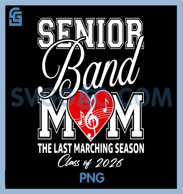 Senior Band Mom PNG, The Last Marching Season Class of 2026 PNG – SVGGAO