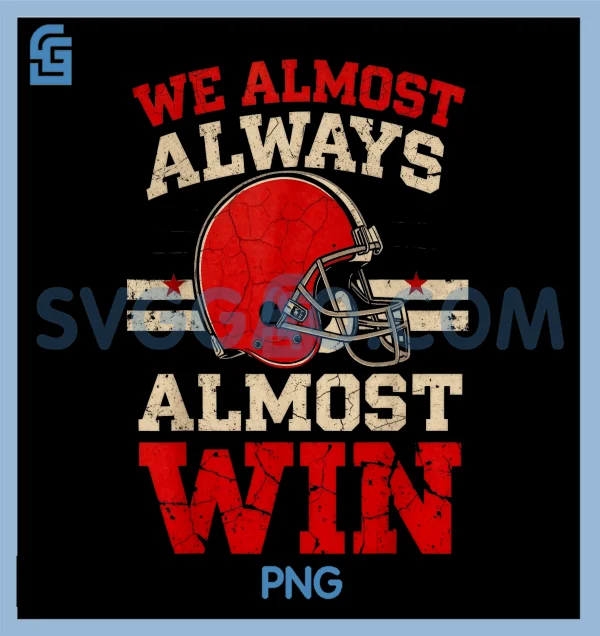 We Almost Always Almost Win PNG, Funny Football PNG