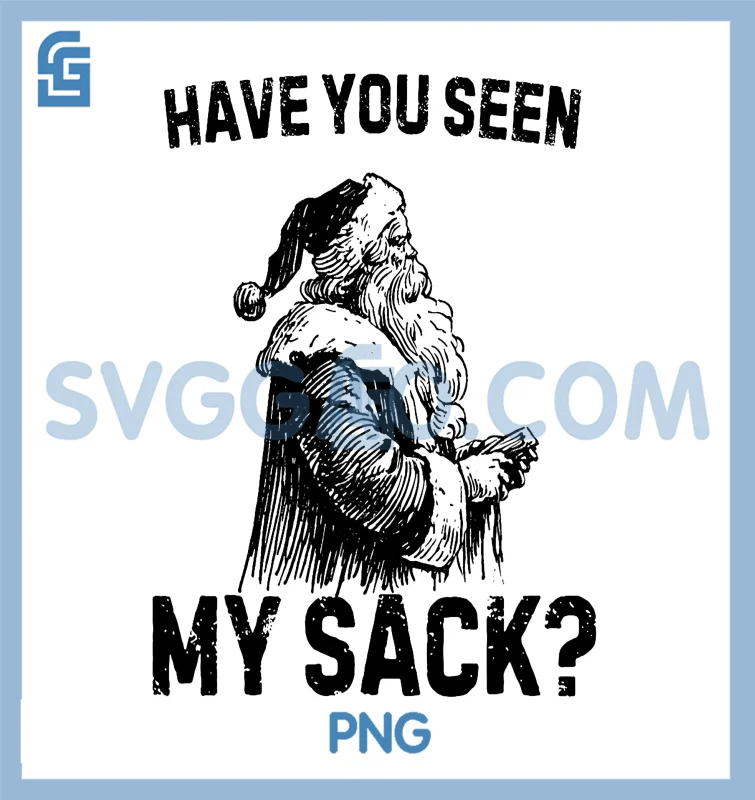 Have You Seen My Sack PNG, Funny Santa Christmas Joke Humor PNG
