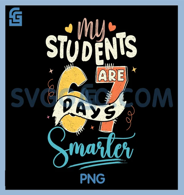 My Students are 67 Days PNG, Smarter Teacher PNG – SVGGAO
