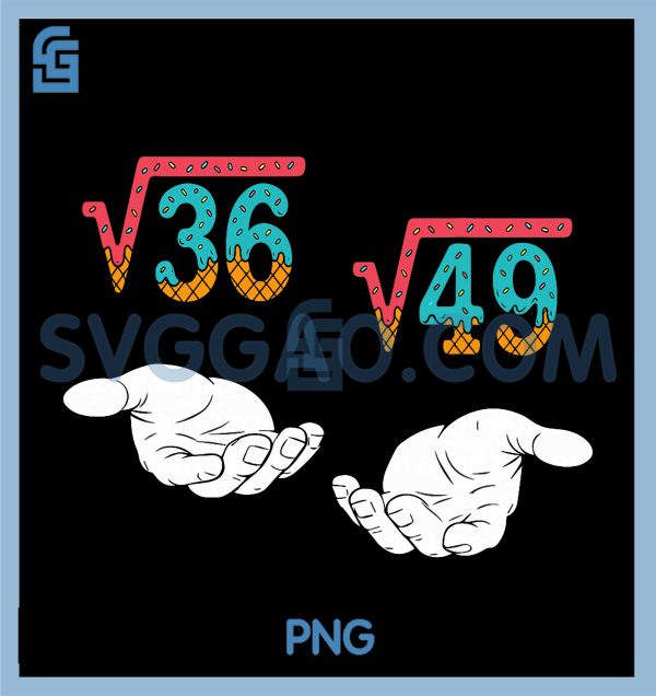 Square Root 36 49 Meme PNG, 67 Ice Cream Drip Math Teacher PNG – SVGGAO