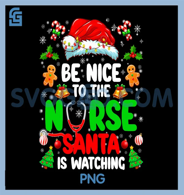 Be Nice to The Nurse Santa is Watching PNG, Christmas Nurse PNG – SVGGAO