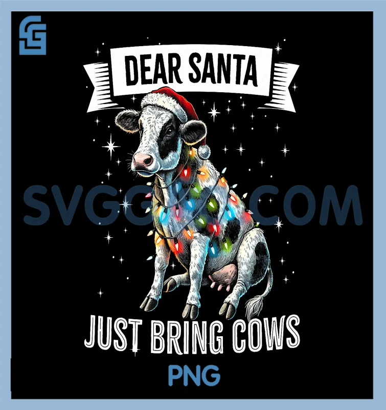 Dear Santa Just Bring Cows PNG, Cow Farmers Christmas PNG