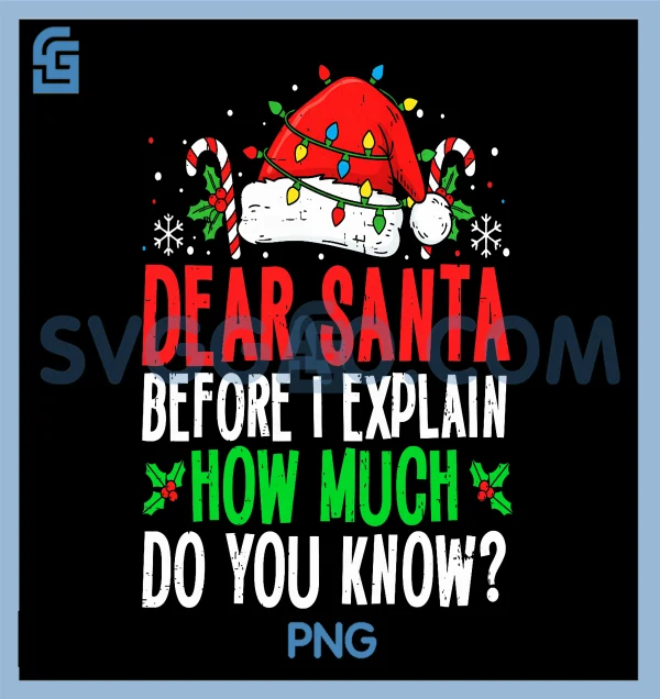 Dear Santa I Can Explain PNG, Funny Christmas PNG – SVGGAO