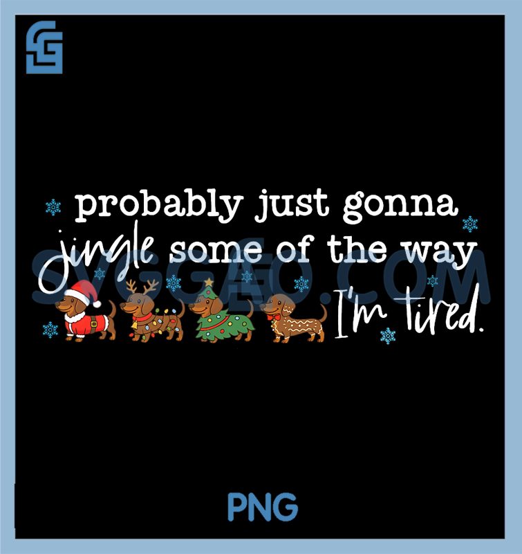 Probably Just Gonna Jingle Some of The Way PNG, I’m Tired PNG – SVGGAO