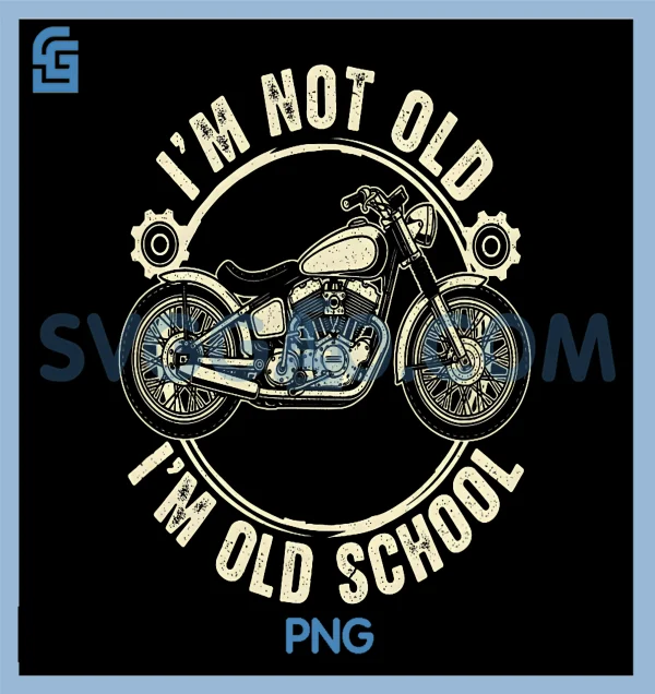 Im Not Old Motorcycle PNG, Vintage Biker PNG