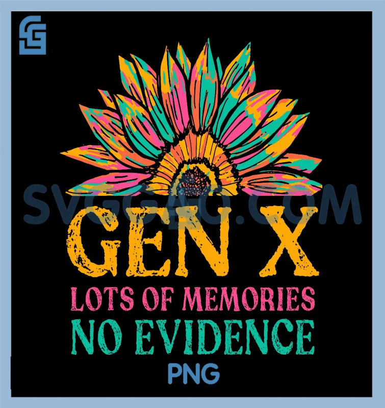 Gen X Lots Of Memories No Evidence PNG, Sunflower Generation PNG