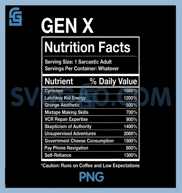 Gen X Nutrition Facts PNG, Funny Generation Meme PNG – SVGGAO