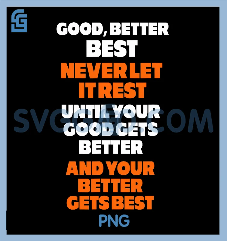 Good Better Best Quote PNG, Motivational Never Let It Rest Typography PNG