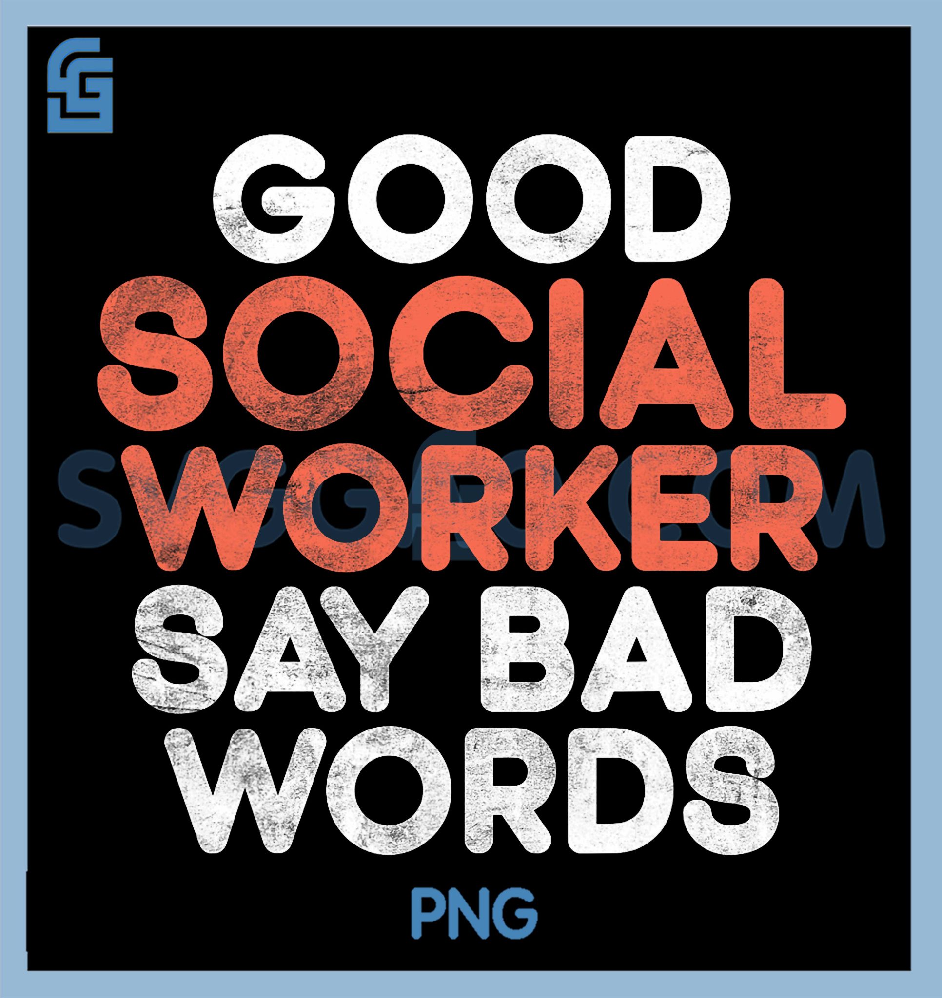 Good Social Worker PNG, say bad Words Social Worker PNG – SVGGAO