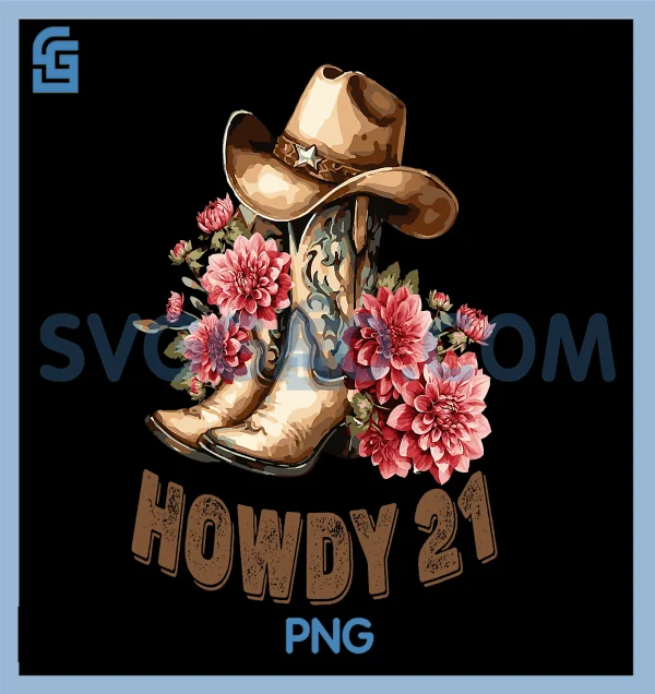Howdy 21 Year Old PNG, Country Cowgirl PNG, 21st Birthday PNG – SVGGAO