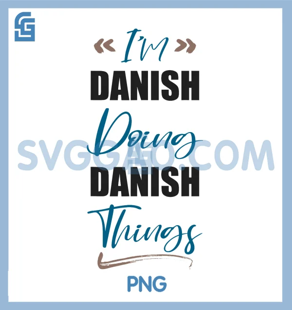 I Am Danish Doing Danish Things PNG, Funny Denmark Lover PNG