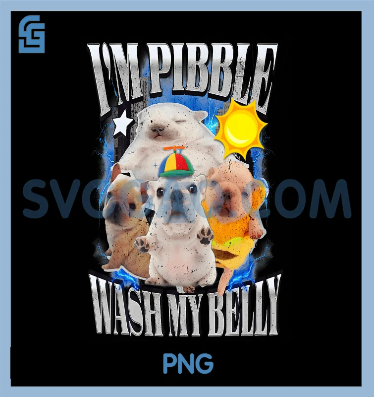 I Am Pibble Wash My Belly PNG, Pibble Meme PNG, Funny Dog Brainrot PNG