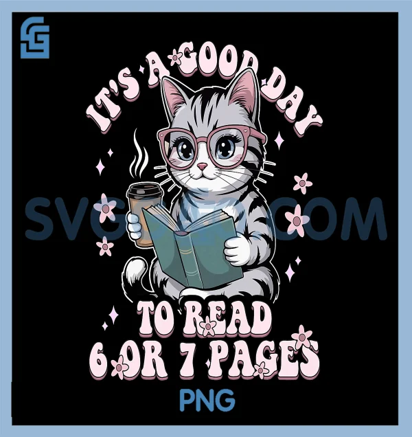 Its A Good Day to Read 6 or 7 Pages PNG, Cute Cat Reading Funny PNG ...