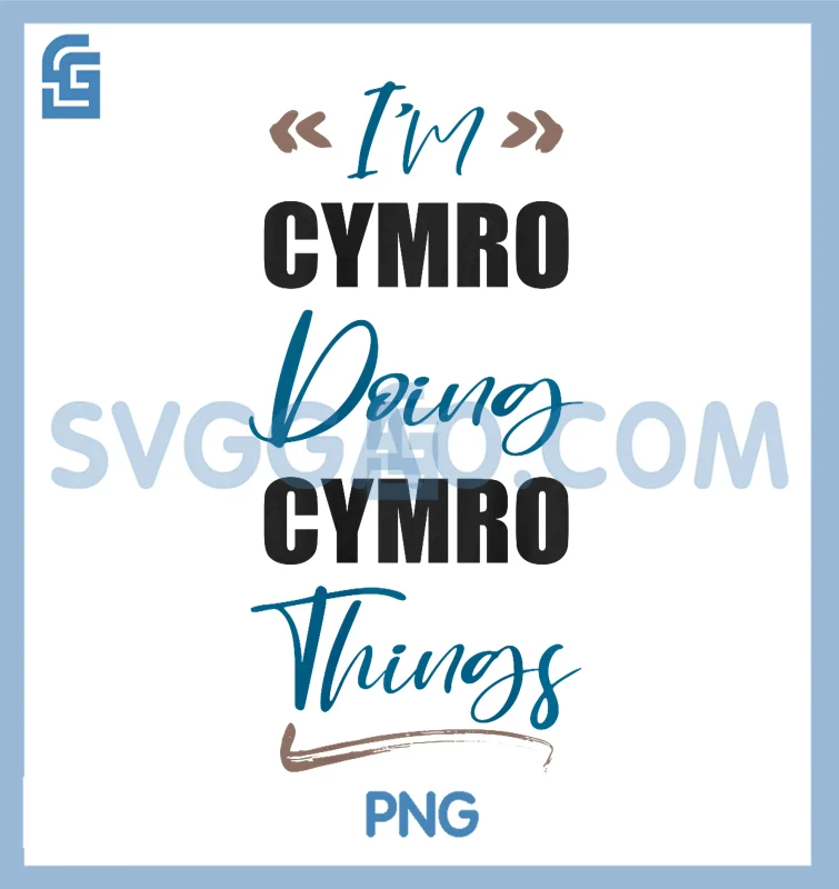I Am Cymro Doing Cymro Things PNG, Funny Wales Lover PNG