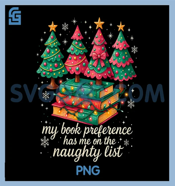 My Book Preference Has Me On The Naughty List PNG, Christmas PNG – SVGGAO