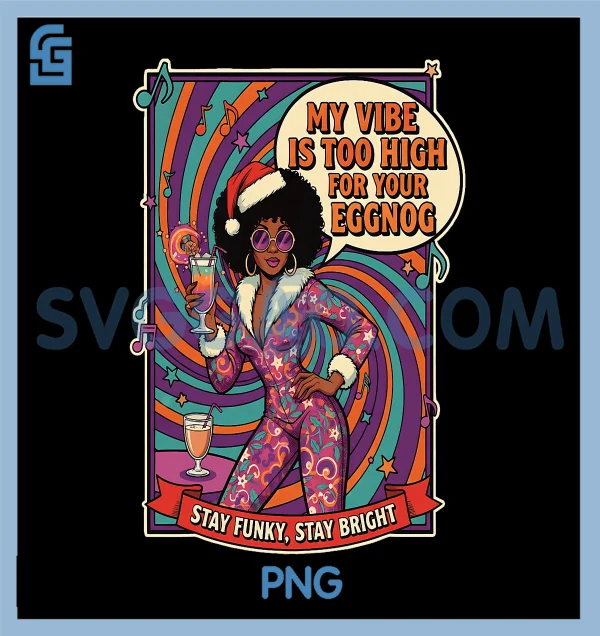 My Vibe is Too High for Your Eggnog PNG, Funky Retro Christmas De PNG ...