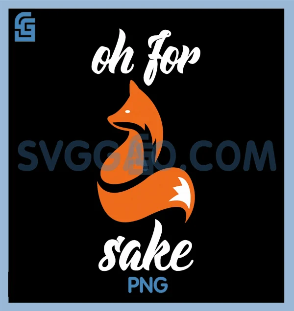 Oh for Fox Sake PNG, Funny Foxy Lover PNG – SVGGAO