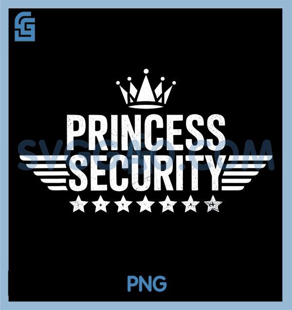 Princess Security PNG, Dad of The Birthday Girl Party PNG – SVGGAO