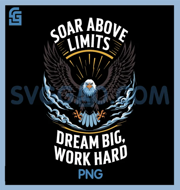 SOAR Above Limits Dream Big PNG, Work Hard Funny Design PNG – SVGGAO