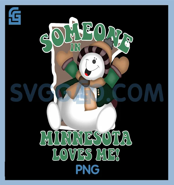 Someone In Minnesota Loves Me PNG, Cute MN Snowman PNG – SVGGAO