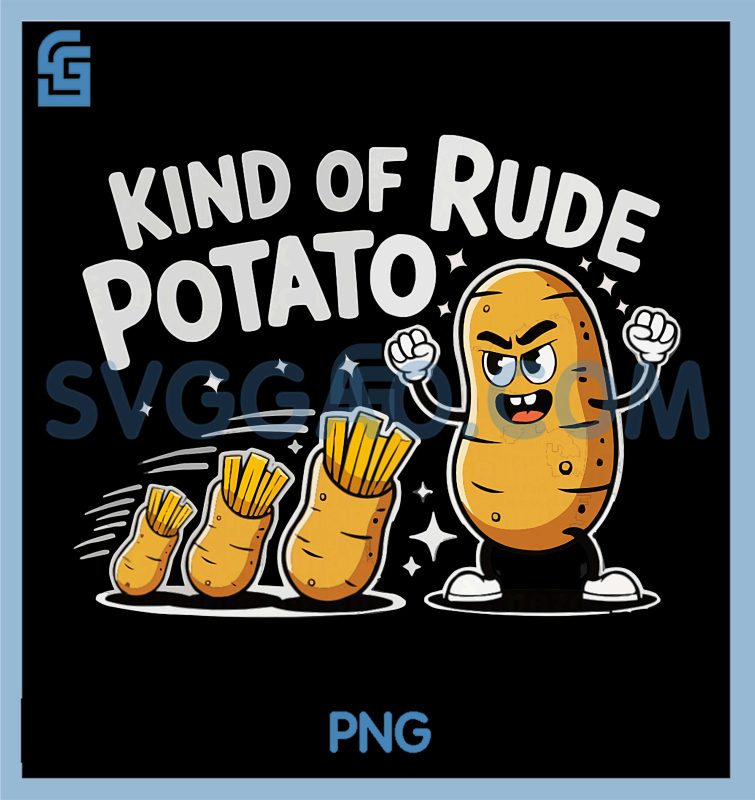Kind Of Rude Potato Funny PNG, Potatoes Humor PNG