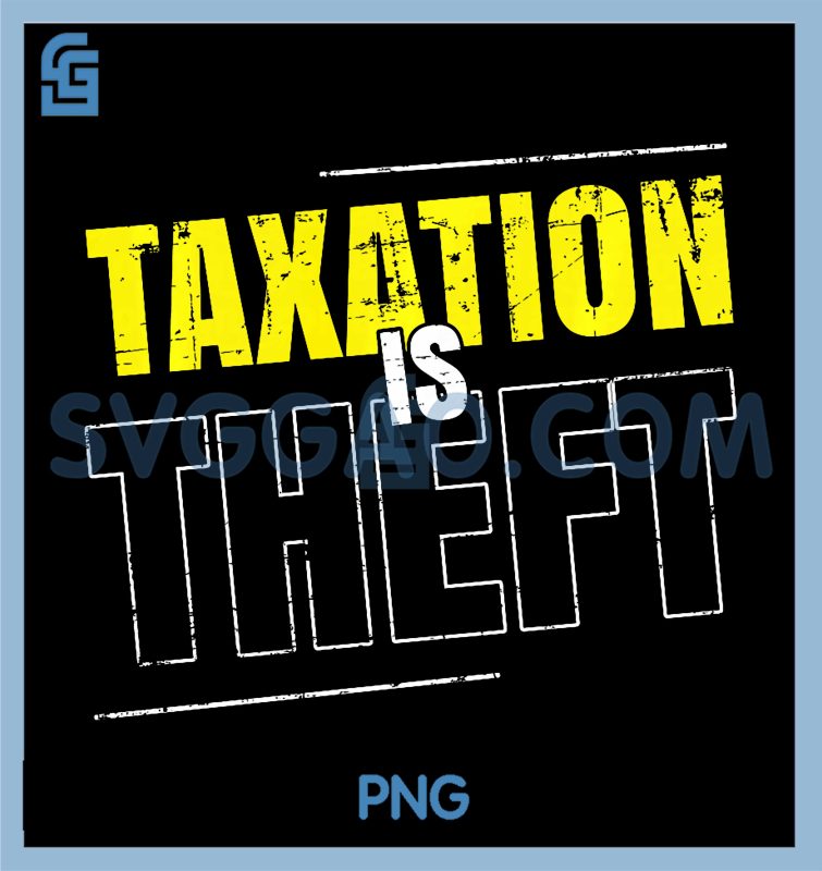 Taxation is Theft PNG, Sarcastic Saying PNG, Ironic Meme Tax Day PNG ...