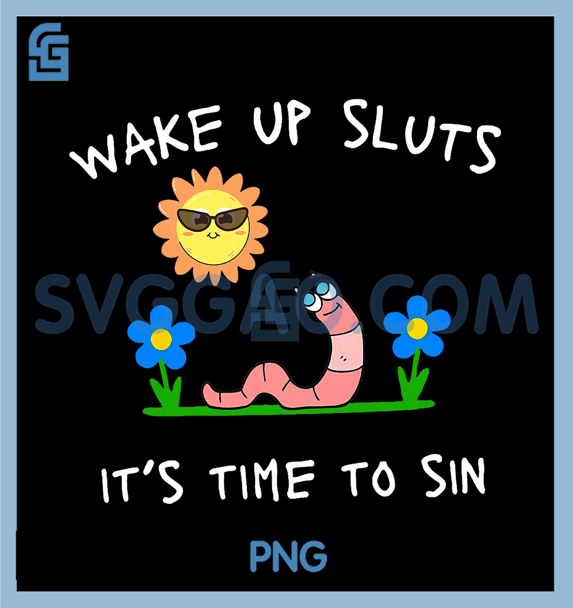 Wake Up Sluts Its Time To Sin PNG, Funny Animal Meme PNG – SVGGAO