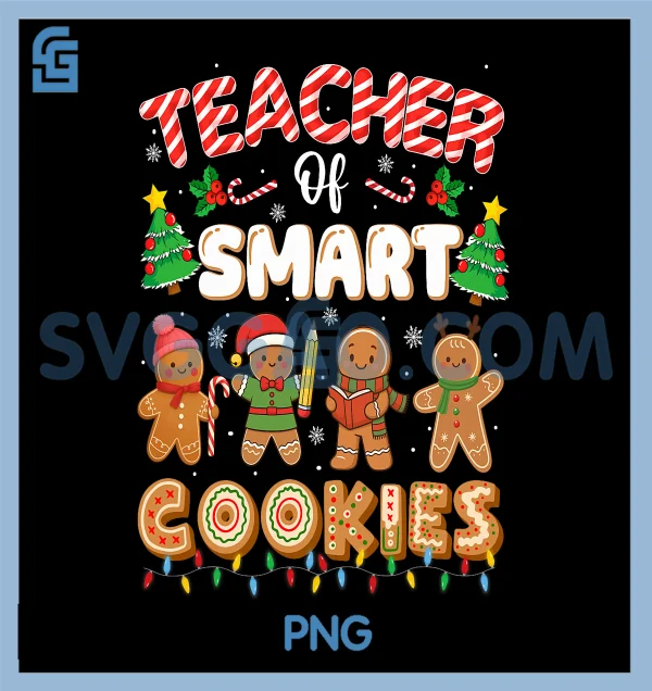Christmas Teacher of Smart Cookies PNG, Funny Cute Gingerbread PNG – SVGGAO