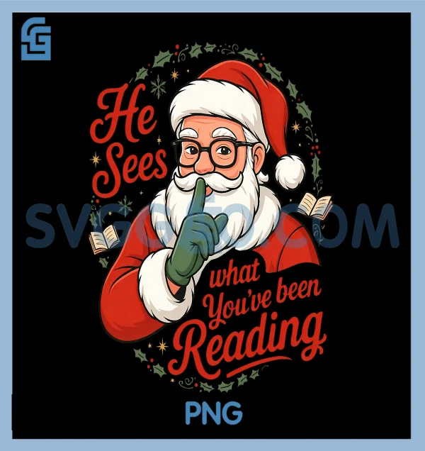 He Sees What Youve Been Reading PNG, Funny Bookish Christmas PNG – SVGGAO