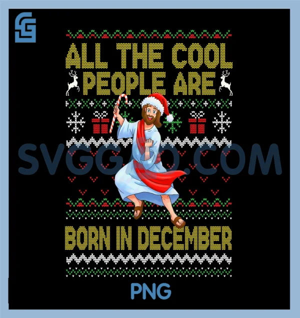 Cool People Are Born in December PNG, Christian Christmas Bday PNG – SVGGAO