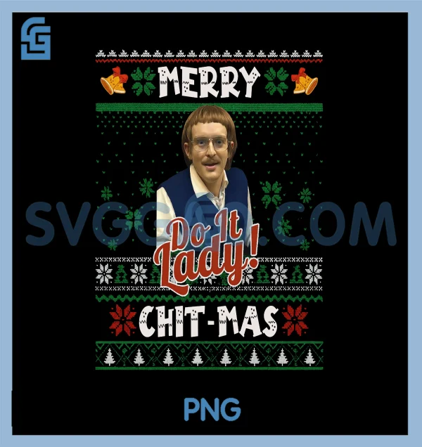 Do It Lady Chit-Mas PNG, Christmas Meme PNG – SVGGAO