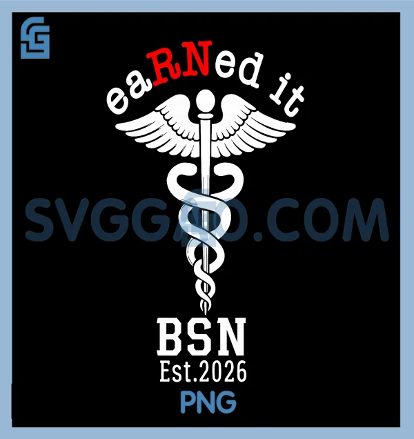 Earned It RN BSN Est. 2026 PNG, Nursing School Graduate PNG – SVGGAO