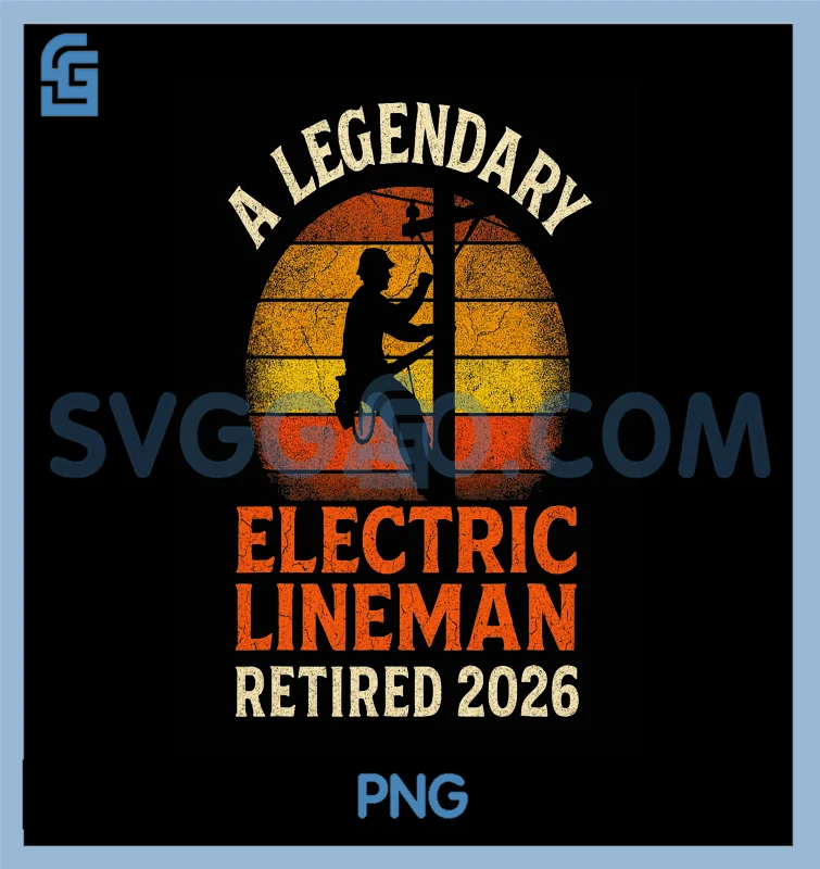Electric Lineman Legendary Retired 2026 PNG, Vintage Retirement PNG