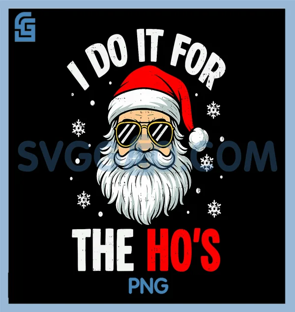I Do It for The Hos PNG, Funny Inappropriate Christmas Santa PNG – SVGGAO