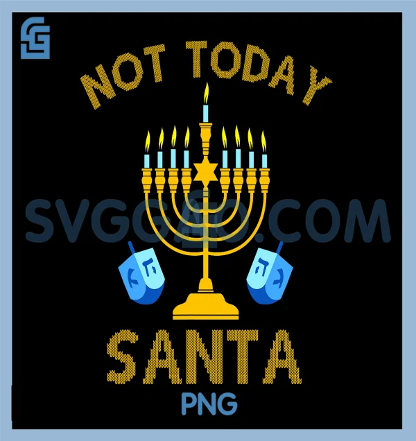 Not Today Santa PNG, Funny Hanukkah Menorah Jewish Holiday PNG – SVGGAO