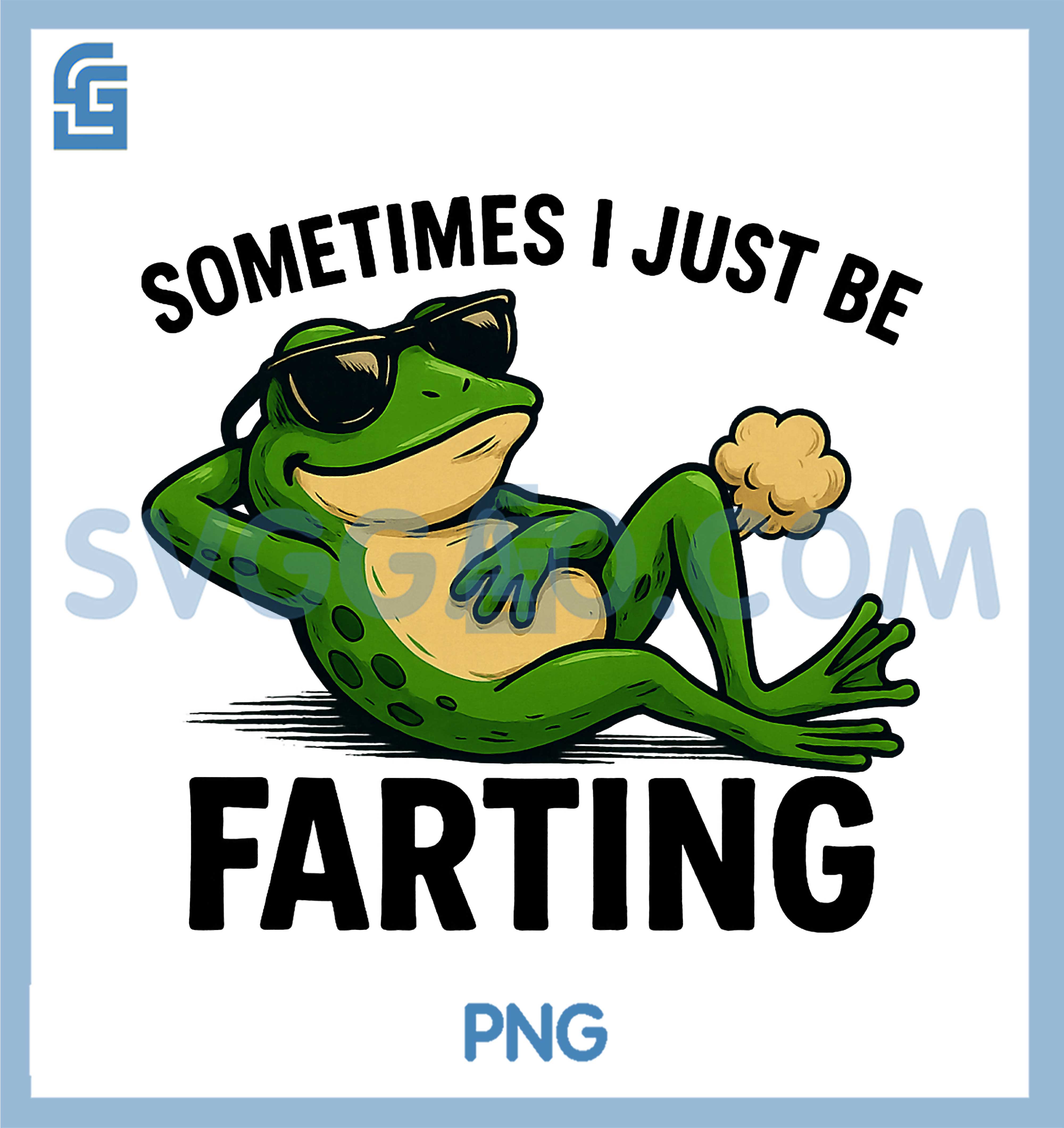 Sometimes I Just Be Farting Funny PNG, Funny Frog Graphic PNG