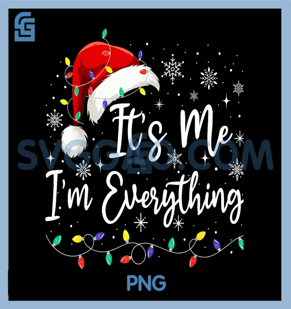 Its Me Im Everything PNG, I Have Everything PNG, I Want For Christmas PNG
