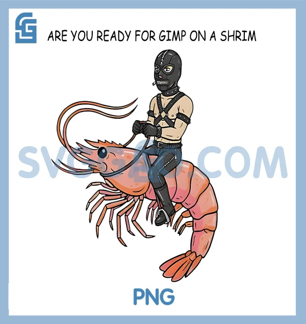 Are You Ready for Gimp On A Shrimp PNG, Funny PNG – SVGGAO