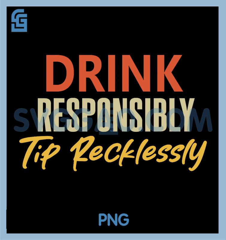 Drink Responsibly Tip Recklessly PNG, Funny Bartender Vintage PNG – SVGGAO