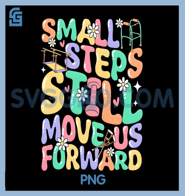 Small Steps Still Move Us Forward PNG, Funny Physical Therapist PNG