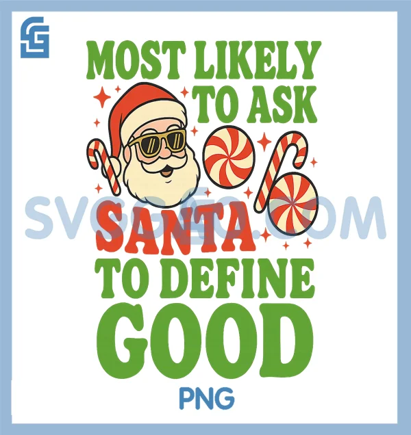 Ask Santa to Define Good PNG, Funny Christmas Matching Humor PNG – SVGGAO