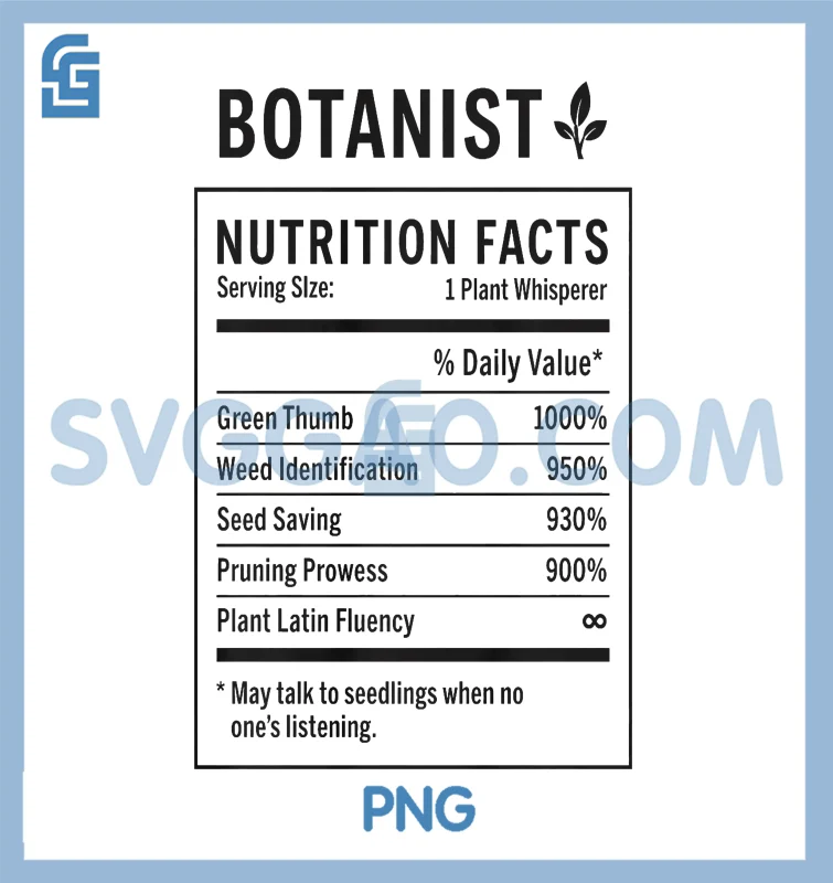Botanist Nutrition Facts Chart PNG, Funny Plant Whisperer Label PNG