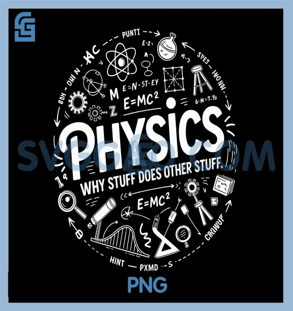 Funny Physics PNG, Nerd Science Humor STEM Quote PNG – SVGGAO