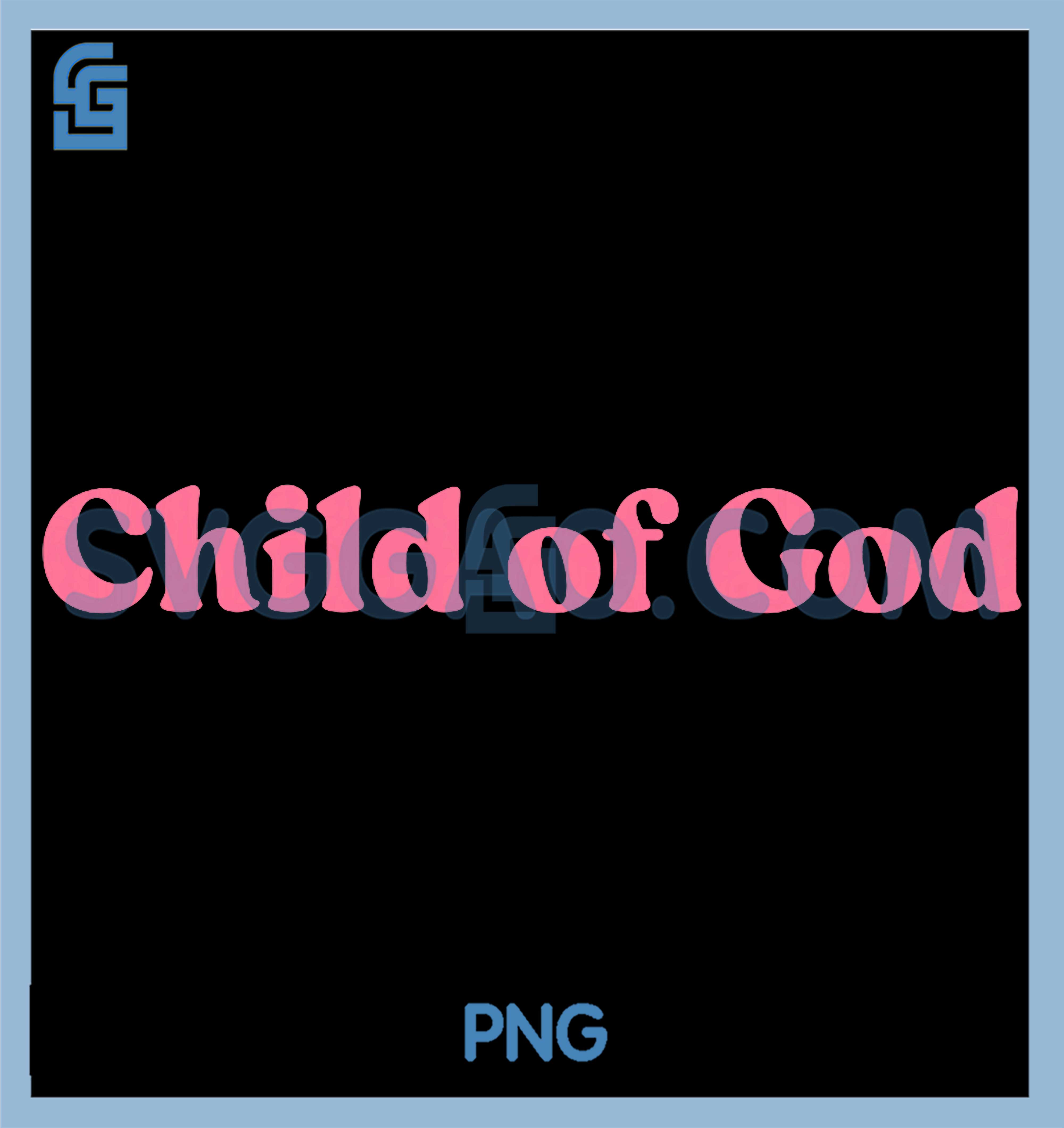 Child Of God Christian Faith Text PNG, Jesus Love Worship Quote PNG
