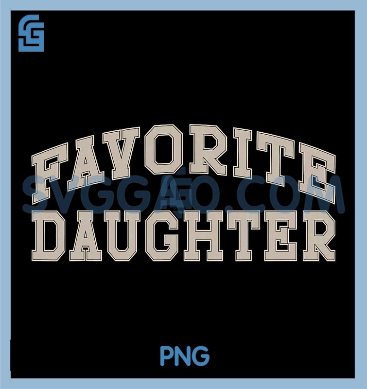 Favorite Daughter PNG, Sarcastic Family Quote PNG