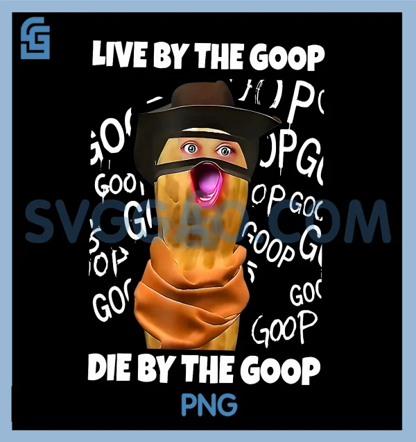 Live by The Goop Die by The Goop PNG, Funny The Burnt Peanut PNG – SVGGAO