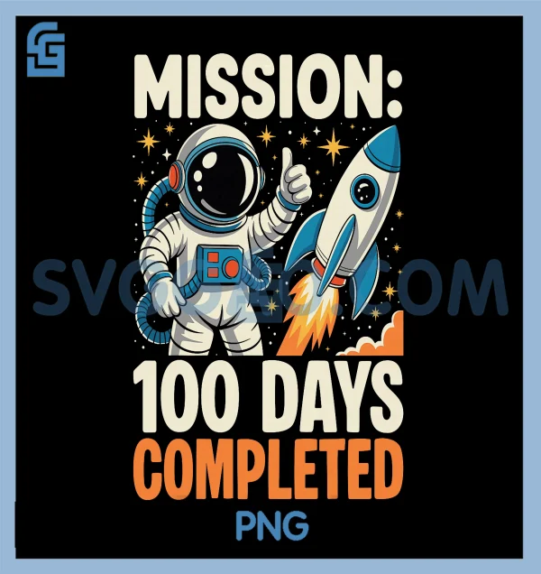 Astronaut Rocket 100 Days of School PNG, Mission Completed Funny PNG ...