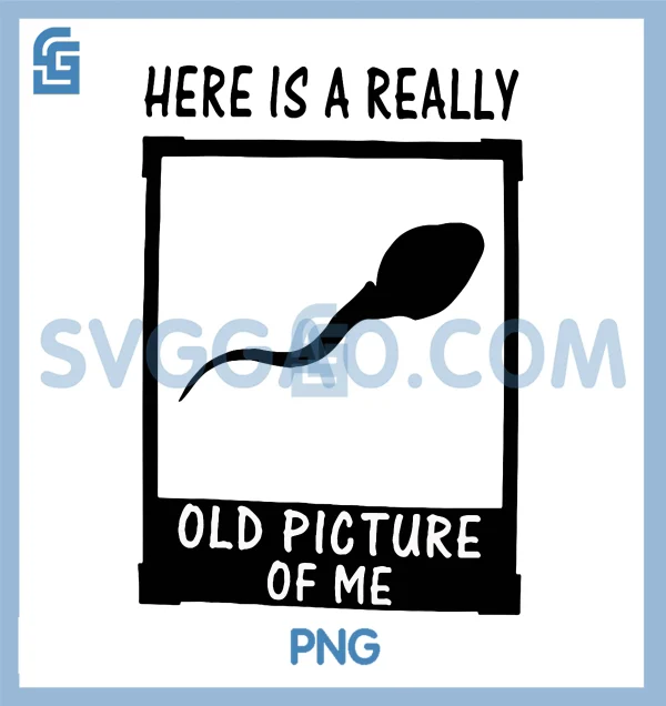 Here is A Really Old Picture of Me PNG, Funny PNG – SVGGAO