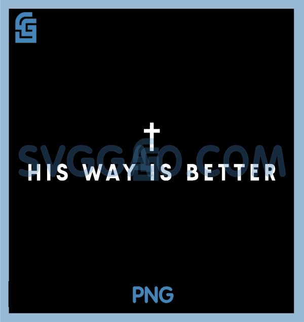 His Way is Better PNG, Bible Verse PNG – SVGGAO